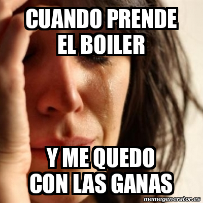 Meme Problems - cuando prende el boiler y me quedo con las ganas - 32282802