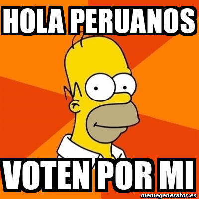 Meme Homer - hola peruanos voten por mi - 32282878