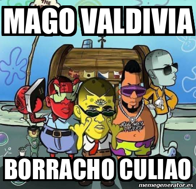 Meme Personalizado - mago valdivia borracho culiao - 32283033