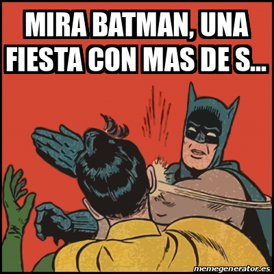 Meme Batman slaps Robin - Mira Batman, una fiesta con mas de s ...
