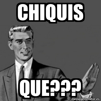 Meme Correction Guy - Chiquis Que??? - 32283555