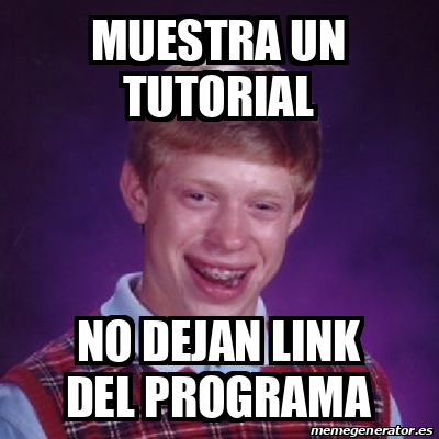 Meme Bad Luck Brian - muestra un tutorial No dejan LInk del programa ...