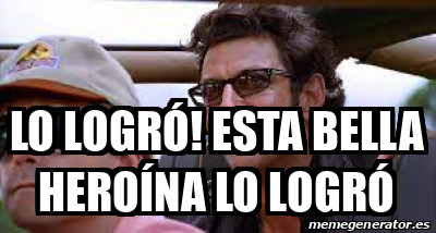 Meme Personalizado - lo logró! esta bella heroína lo logró - 32283755
