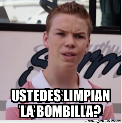 Meme Personalizado - Ustedes limpian la bombilla? - 32284312