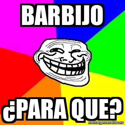 Meme Troll - BArbijo ¿para que? - 32284632