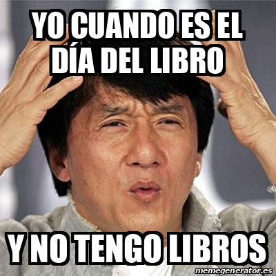Meme Jackie Chan - Yo cuando Es el día del libro Y no tengo libros ...