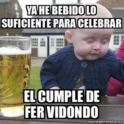 Meme Drunk Baby - Ya he bebido lo suficiente para celebrar el cumple de ...