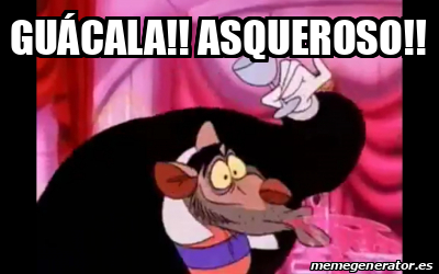 Meme Personalizado - Guácala!! Asqueroso!! - 32287608