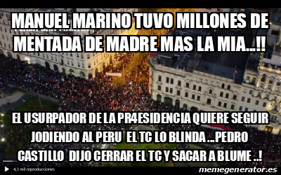 Meme Personalizado - manuel marino tuvo millones de mentada de madre ...