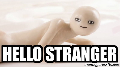 Meme Personalizado - Hello stranger - 32287874