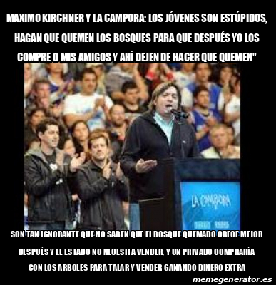 Meme Personalizado - maximo kirchner y la campora: los JÓVENES son ...