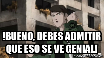 Meme Personalizado - !bueno, debes admitir que eso se ve genial! - 32288230