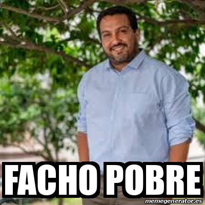 Meme Personalizado - Facho Pobre - 32288498