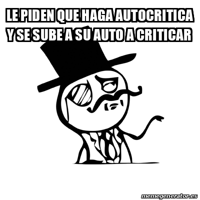 Meme Feel Like A Sir - Le piden que haga autocritica y se sube a su ...