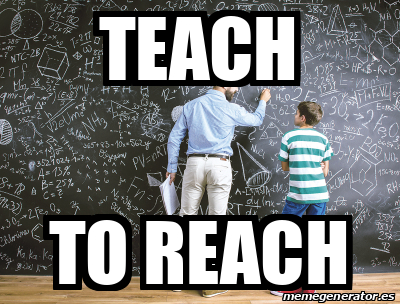 Meme Personalizado - TEACH TO REACH - 32289206