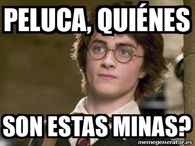 Meme Personalizado - PELUCA, QUIÉNES SON ESTAS MINAS? - 32290100