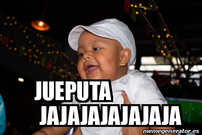 Meme Personalizado - Jueputa jajajajajajaja - 32290834