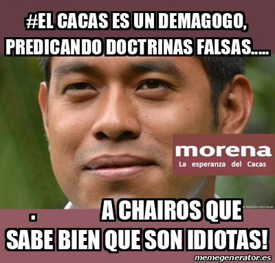 Meme Personalizado - #el cacas es un demagogo, predicando doctrinas ...