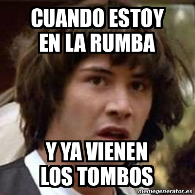 Meme Keanu Reeves - cuando estoy en la rumba y ya vienen los tombos ...
