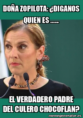 Meme Personalizado - doña zopilota: ¿diganos quien es ...... EL ...