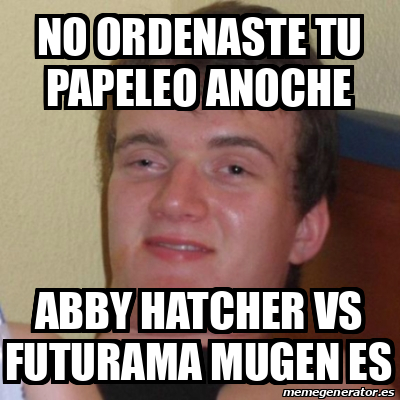 Meme Stoner Stanley - No ordenaste tu papeleo anoche Abby Hatcher vs ...