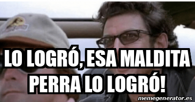Meme Personalizado - Lo logró, esa maldita perra lo logró! - 32292956