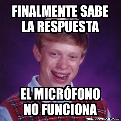 Meme Bad Luck Brian - finalmente sabe la respuesta el micrófono no ...