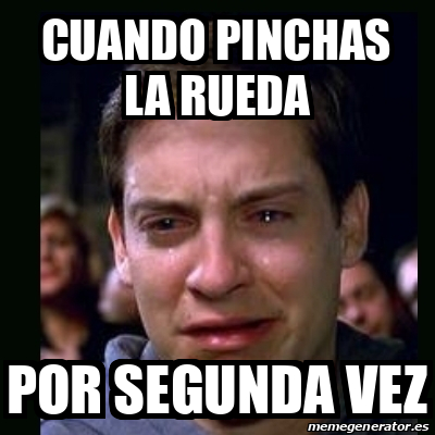 Meme crying peter parker - Cuando pinchas la rueda Por segunda vez ...