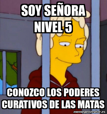 Meme Personalizado - Soy señora nivel 5 Conozco los poderes curativos ...