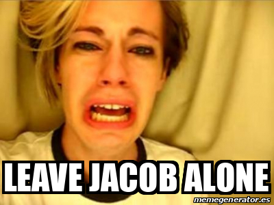Meme Personalizado - Leave jacob alone - 32293972
