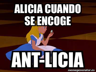 Meme Personalizado - alicia cuando se encoge ant-licia - 32294624