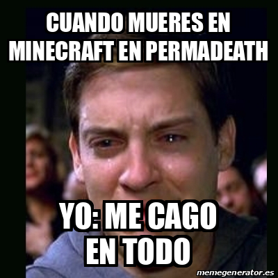 Meme crying peter parker - cuando mueres en minecraft en permadeath yo ...