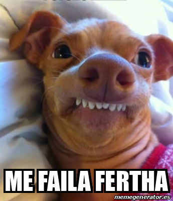 Meme Personalizado - Me faila fertha - 32294790