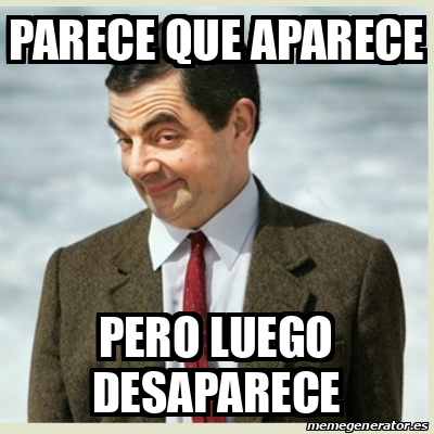 Meme Mr Bean - parece que aparece pero luego desaparece - 32295253