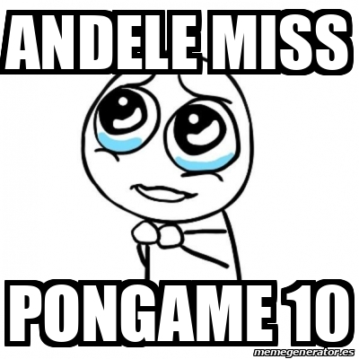 Meme Por favor - andele miss pongame 10 - 32295858