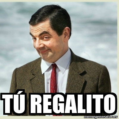 Meme Mr Bean - Tú regalito - 32295962