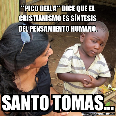 Meme Skeptical 3rd World Kid - **PICO DELLA** DICE QUE EL CRISTIANISMO ...