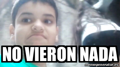 Meme Personalizado - no vieron nada - 32296440