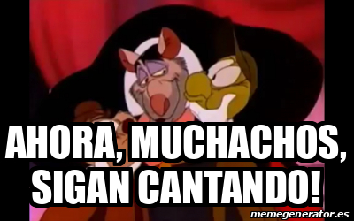 Meme Personalizado - Ahora, muchachos, sigan cantando! - 32297274