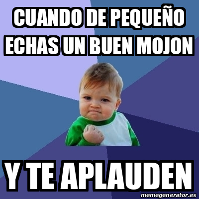Meme Bebe Exitoso - cuando de pequeño echas un buen mojon y te aplauden ...