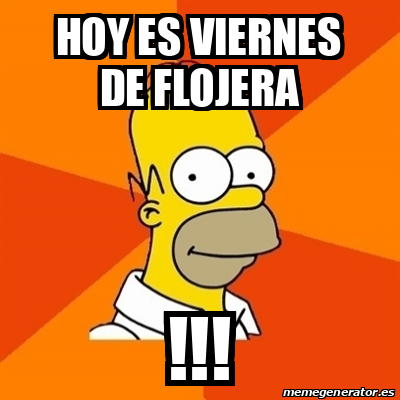 Meme Homer - hoy es viernes de flojera !!! - 32297421
