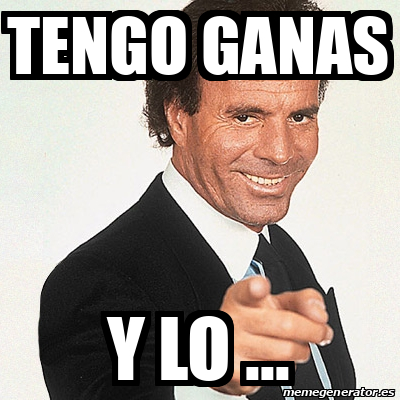 Meme Julio Iglesias - Tengo ganas Y lo ... - 32297524