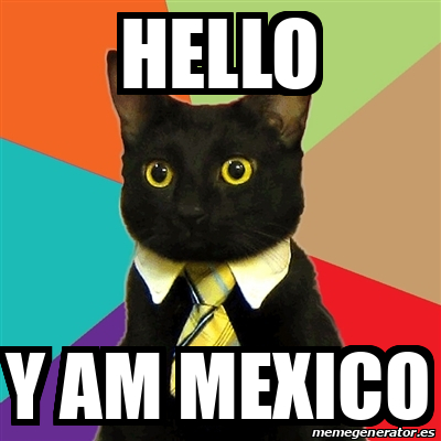 Meme Business Cat - hello y am mexico - 32298051