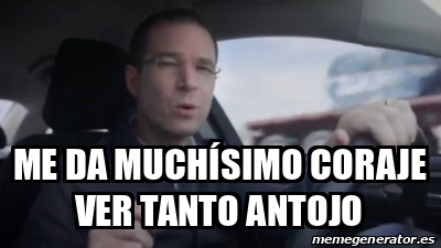 Meme Personalizado - Me da muchísimo coraje ver tanto antojo - 32298134