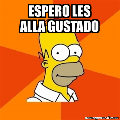 Meme Homer - ESPERO LES ALLA GUSTADO - 32298876