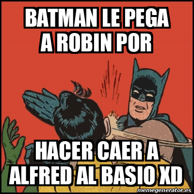 Meme Batman slaps Robin - batman le pega a robin por hacer caer a ...