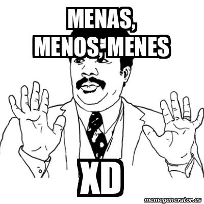 Meme Ay Si - Menas, menos, menes XD - 32299473