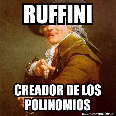 Meme Joseph Ducreux - ruffini creador de los polinomios - 32299680