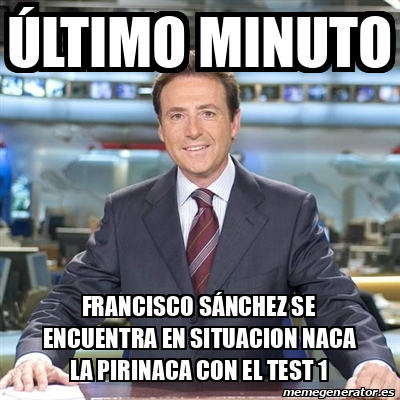 Meme Matias Prats - Último minuto francisco sánchez se encuentra en ...