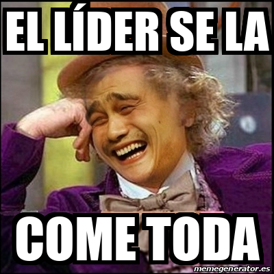 Meme Yao Wonka - El líder se la Come toda - 32030673